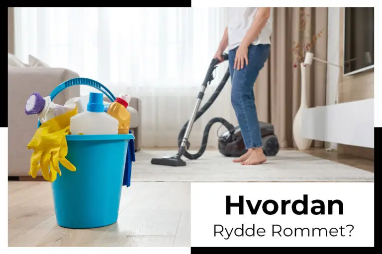 hvordan rydde rommet? – kjaptforklart